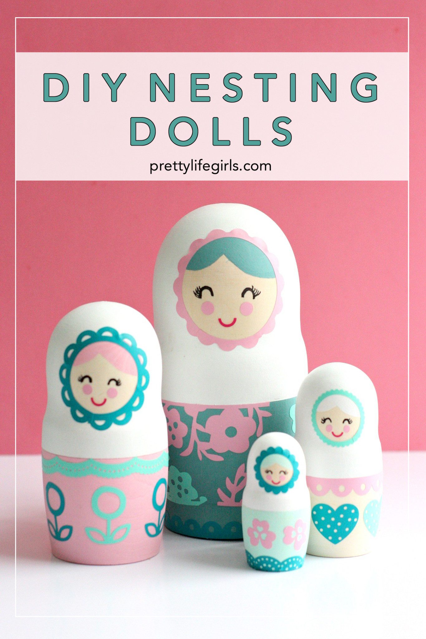 DIY Nesting Dolls - The Pretty Life Girls