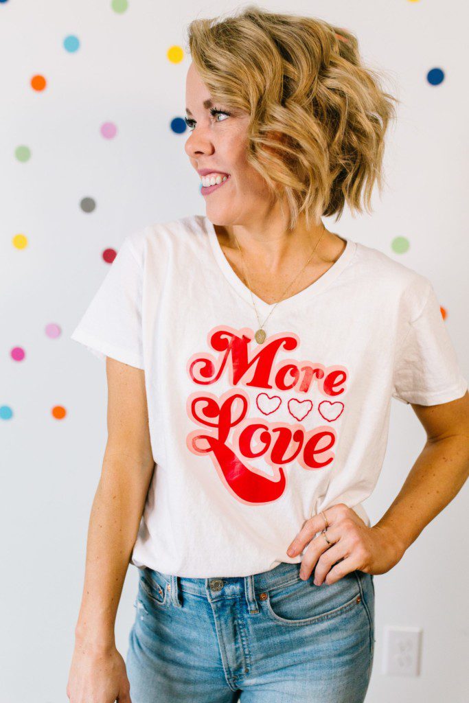Layered HTV: DIY More Love T-Shirt | The Pretty Life Girls