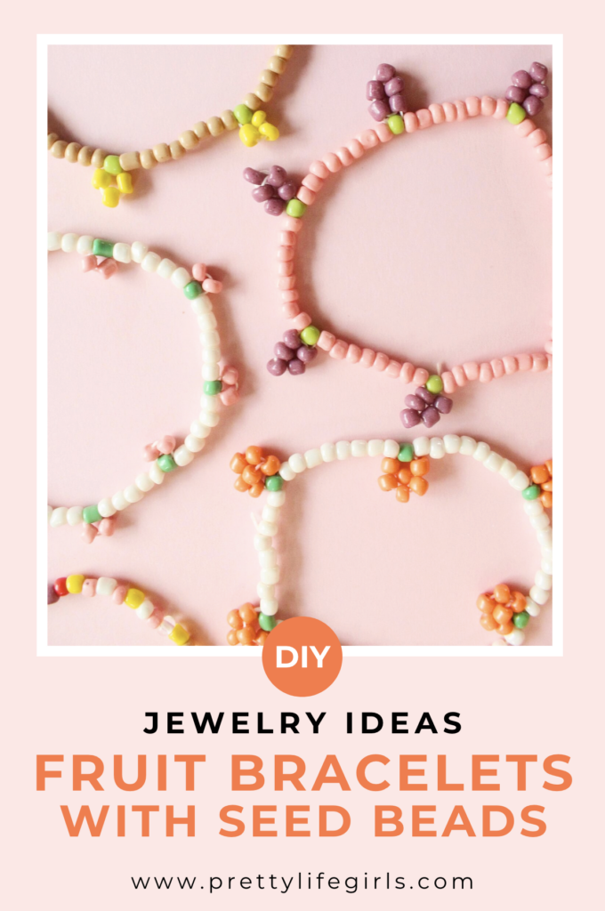 DIY Beaded Fruit Bracelets with Seed Beads | The Pretty Life Girls